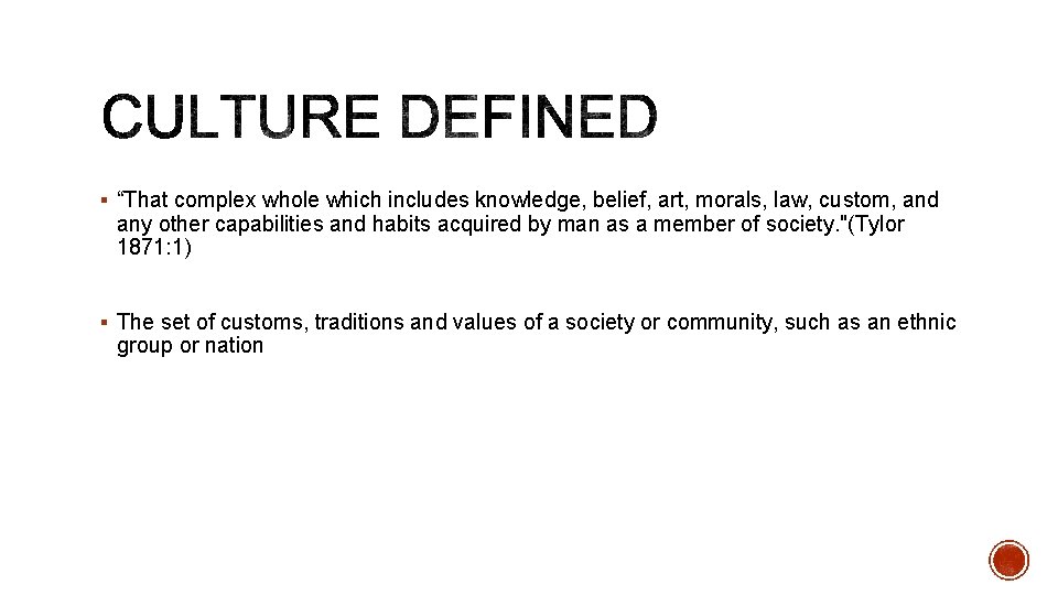 Culture That complex whole which includes knowledge belief