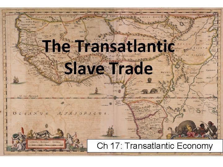 The Transatlantic Slave Trade Ch 17 Transatlantic Economy