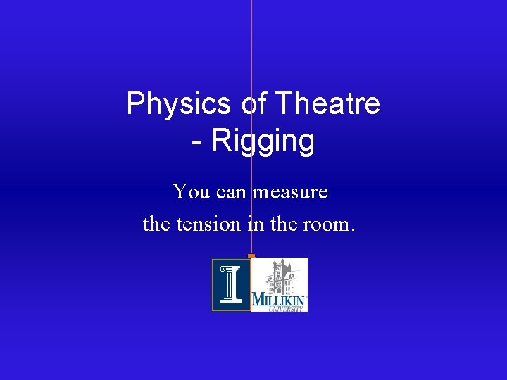 Physics of Theatre Rigging You can measure the