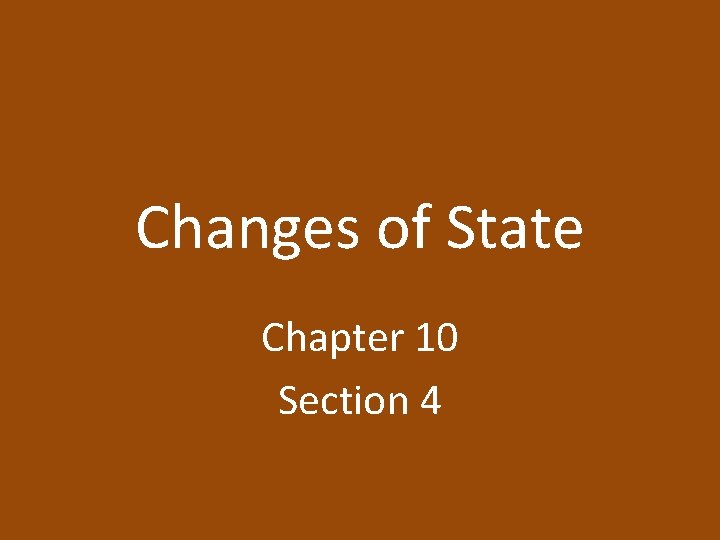 Changes of State Chapter 10 Section 4 Review