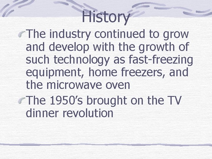 Freezing Food History The frozen food industry was
