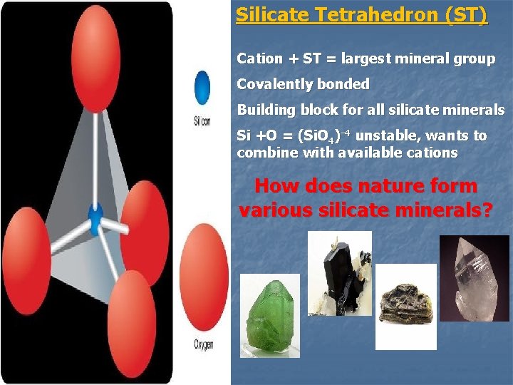 Minerals Building Blocks of Rocks What makes minerals