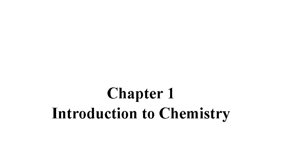 Chapter 1 Introduction to Chemistry What is Science