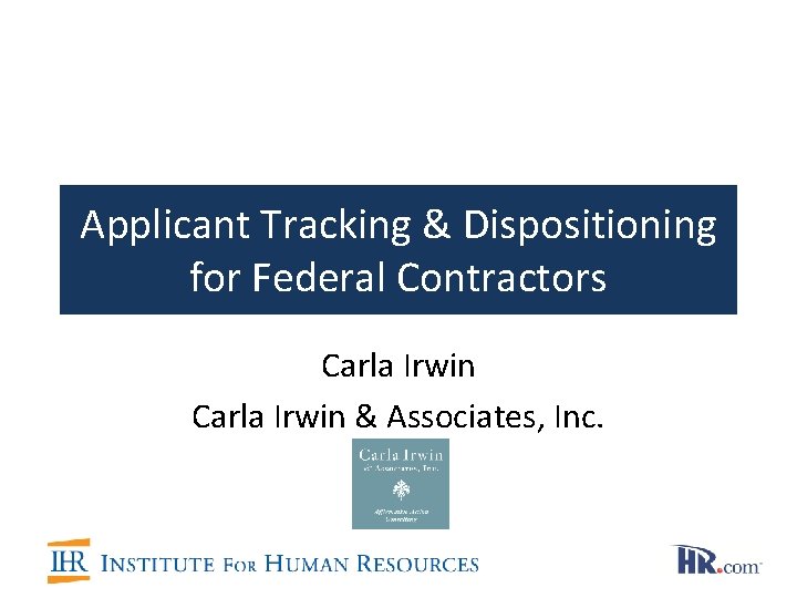 Applicant Tracking Dispositioning for Federal Contractors Carla Irwin
