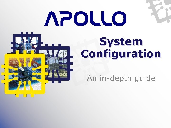 System Configuration An indepth guide Overview Main module