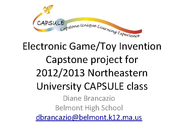 Electronic GameToy Invention Capstone project for 20122013 Northeastern