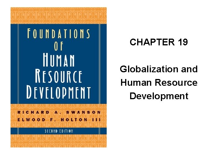 CHAPTER 19 Globalization and Human Resource Development Chapter