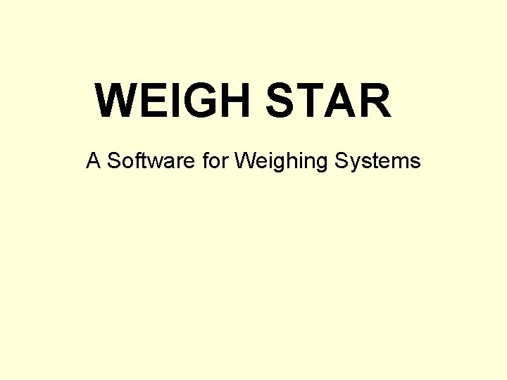 WEIGH STAR A Software for Weighing Systems Features