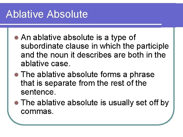 Ablative Absolute More fun with participles Using Participles