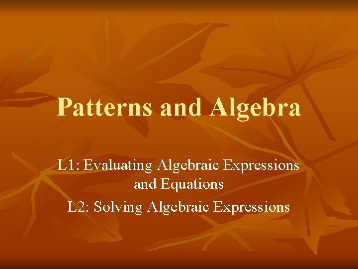 Patterns and Algebra L 1 Evaluating Algebraic Expressions