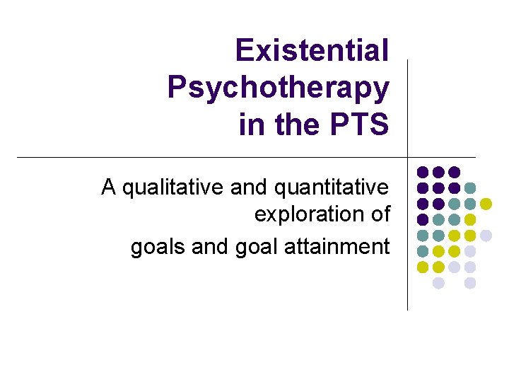 Existential Psychotherapy in the PTS A qualitative and