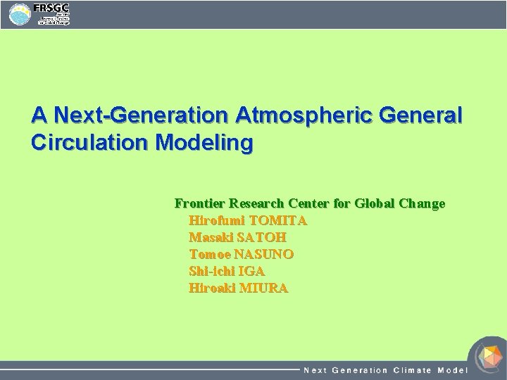 A NextGeneration Atmospheric General Circulation Modeling Frontier Research