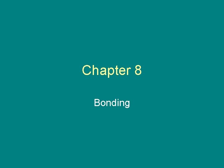Chapter 8 Bonding What is a Bond A
