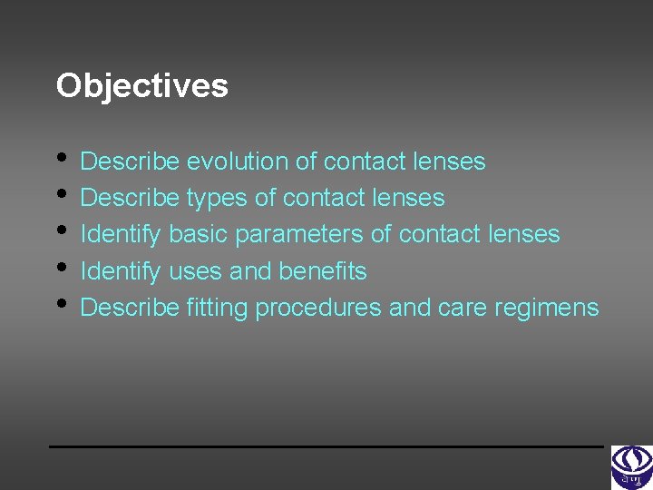 Introduction to Contact Lenses Objectives Describe evolution of