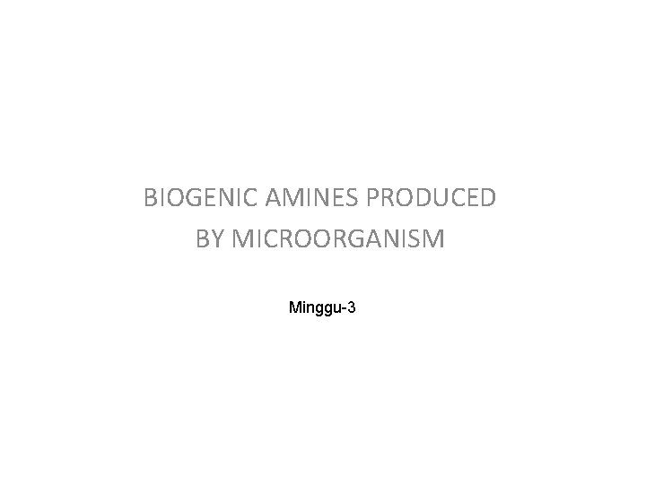 BIOGENIC AMINES PRODUCED BY MICROORGANISM Minggu3 v B