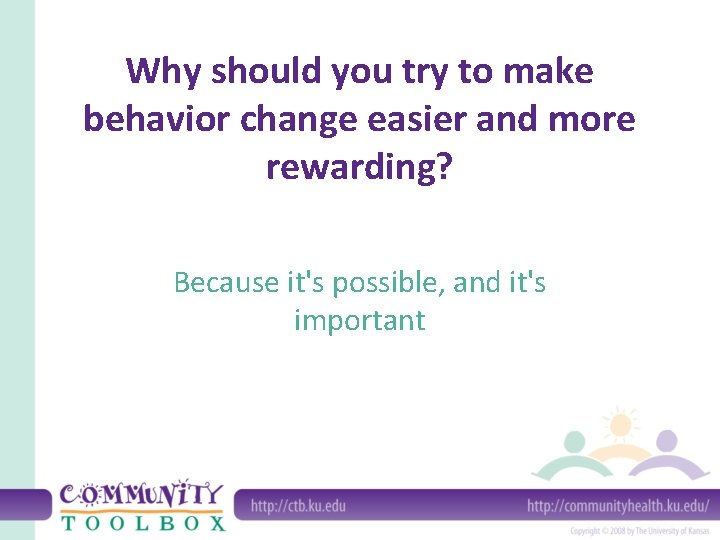 Promoting Behavior Changes by Making It Easier and