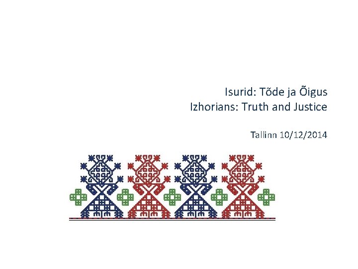 Isurid Tde ja igus Izhorians Truth and Justice