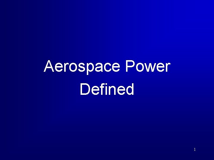 Aerospace Power Defined 1 Overview Define Aerospace Power