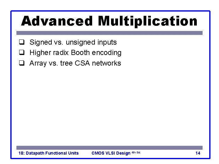 Lecture 18 Datapath Functional Units Outline q Multipliers