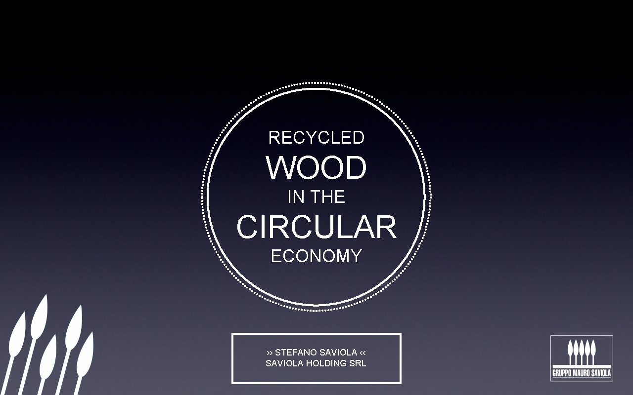 RECYCLED WOOD IN THE CIRCULAR ECONOMY STEFANO SAVIOLA
