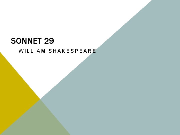 SONNET 29 WILLIAM SHAKESPEARE 1 ST QUATRAIN When