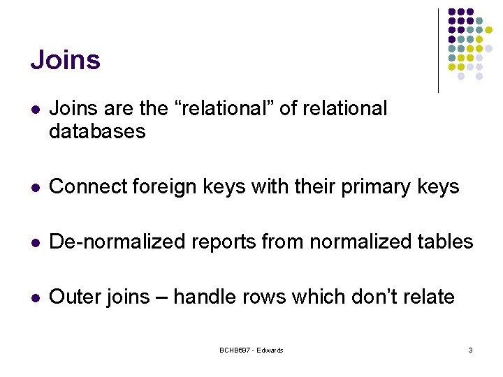 Advanced SQL BCHB 697 Outline l Joins l