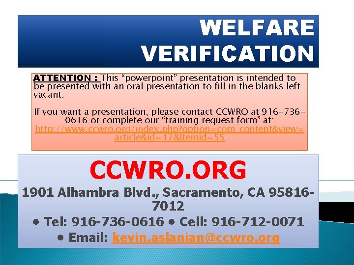 WELFARE VERIFICATION ATTENTION This powerpoint presentation is intended