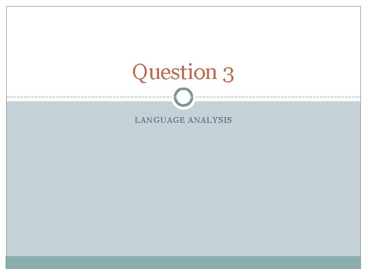 Question 3 LANGUAGE ANALYSIS This question only assesses