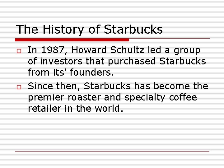 Starbucks The History of Starbucks o o Starbucks