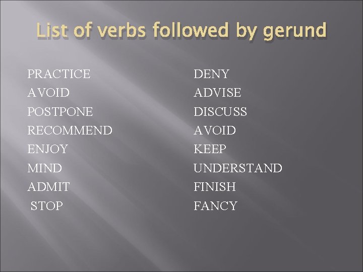 GERUND is the ing form of a verb