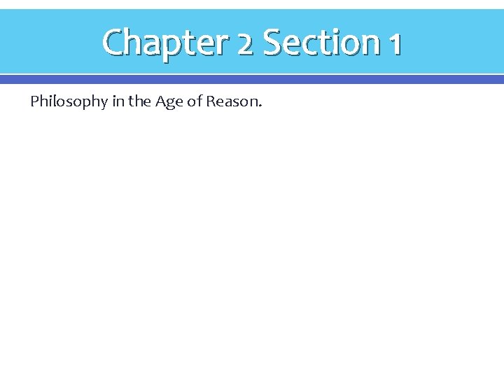 Chapter 2 Section 1 Philosophy in the Age