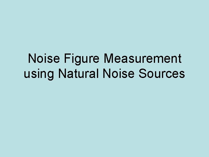 Noise Figure Measurement using Natural Noise Sources Receiver