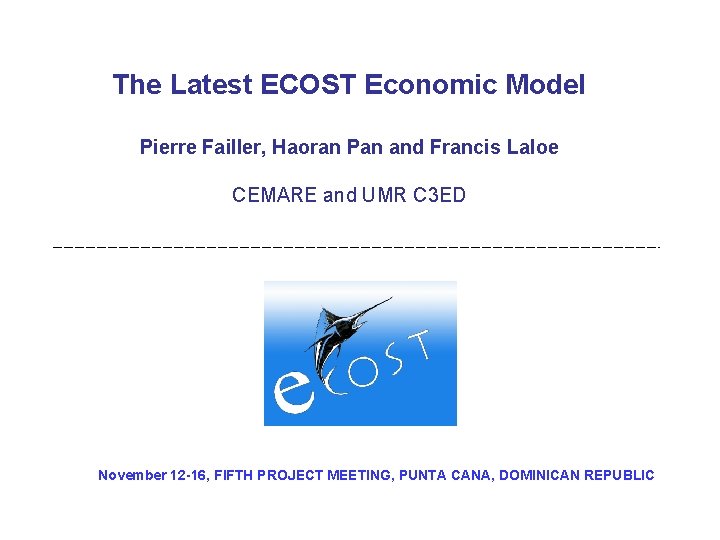 The Latest ECOST Economic Model Pierre Failler Haoran