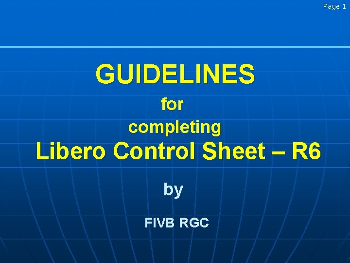 Page 1 GUIDELINES for completing Libero Control Sheet