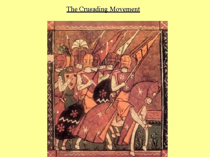 The Crusading Movement The Crusading Movement I Introduction