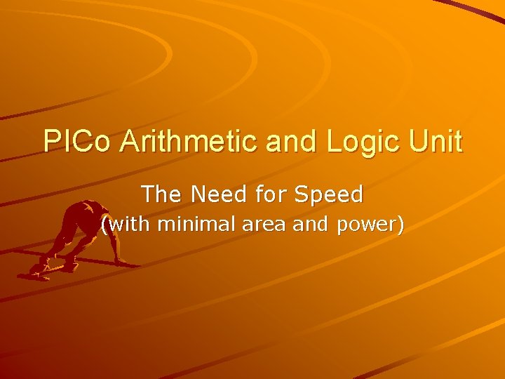PICo Arithmetic and Logic Unit The Need for