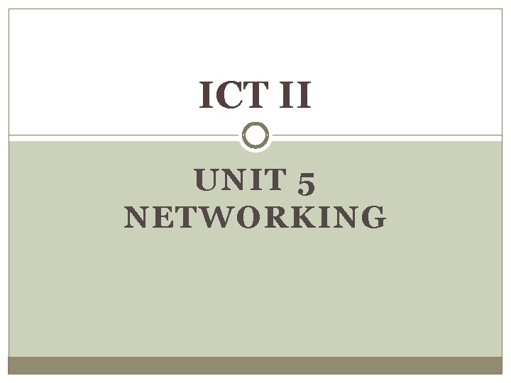 ICT II UNIT 5 NETWORKING What is a