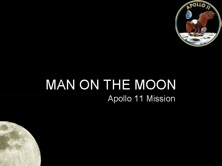 MAN ON THE MOON Apollo 11 Mission A