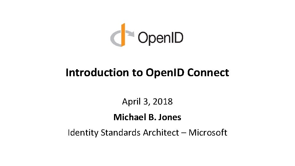 Introduction to Open ID Connect April 3 2018
