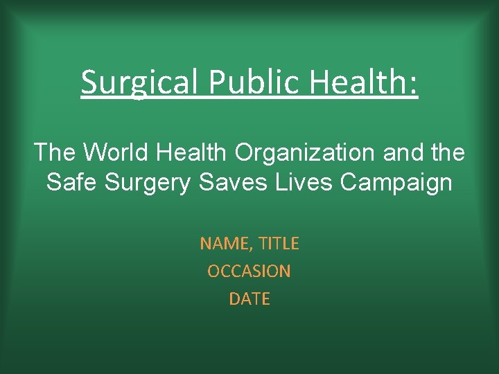 Safe Surgery Saves Lives Surgical Public Health The