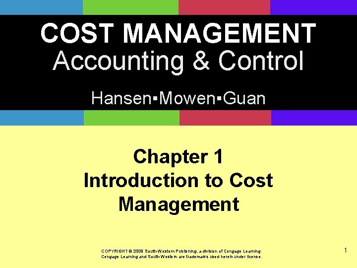 COST MANAGEMENT Accounting Control HansenMowenGuan Chapter 1 Introduction