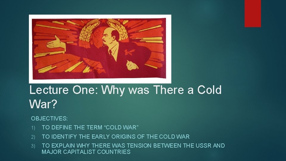 Lecture One Why was There a Cold War
