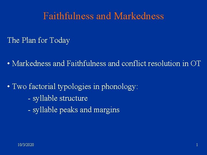 Faithfulness and Markedness The Plan for Today Markedness