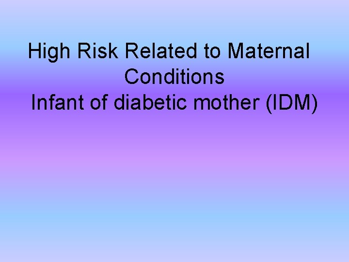 High Risk Related to Maternal Conditions Infant of