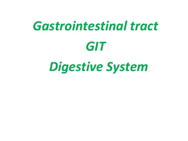Gastrointestinal tract GIT Digestive System The primary function
