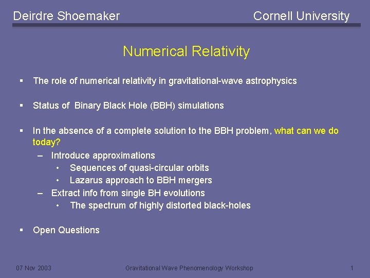 Deirdre Shoemaker Cornell University Numerical Relativity The role
