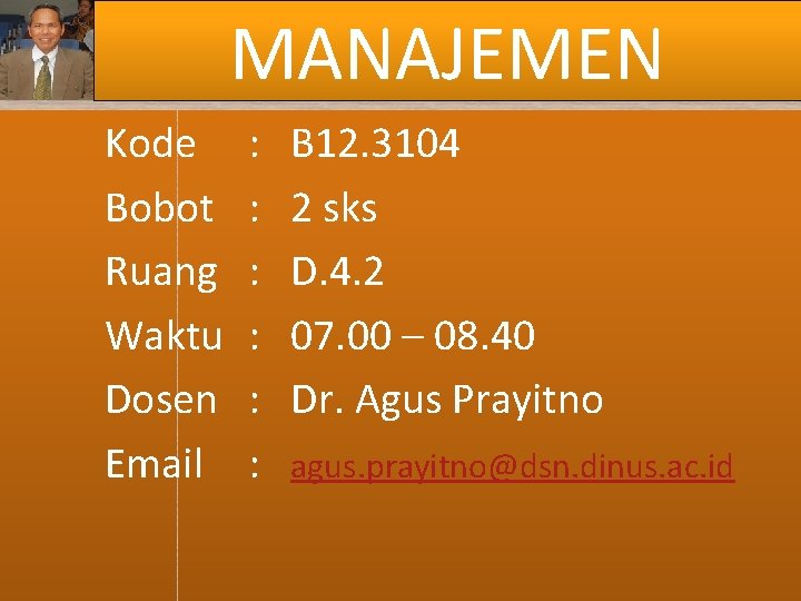 MANAJEMEN Kode Bobot Ruang Waktu Dosen Email B