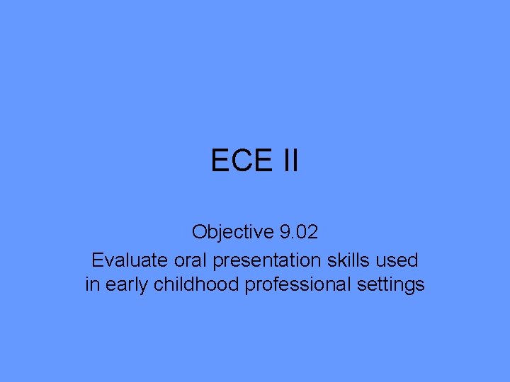 ECE II Objective 9 02 Evaluate oral presentation