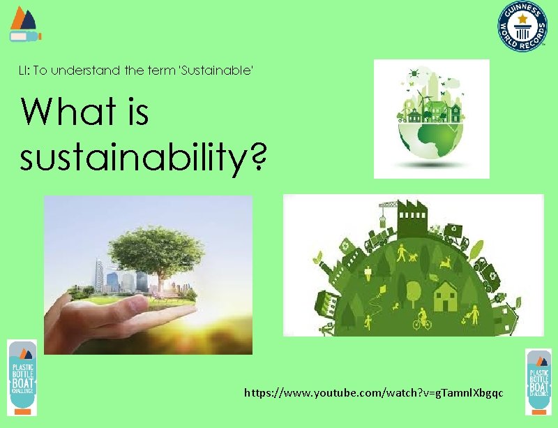 LI To understand the term Sustainable What is