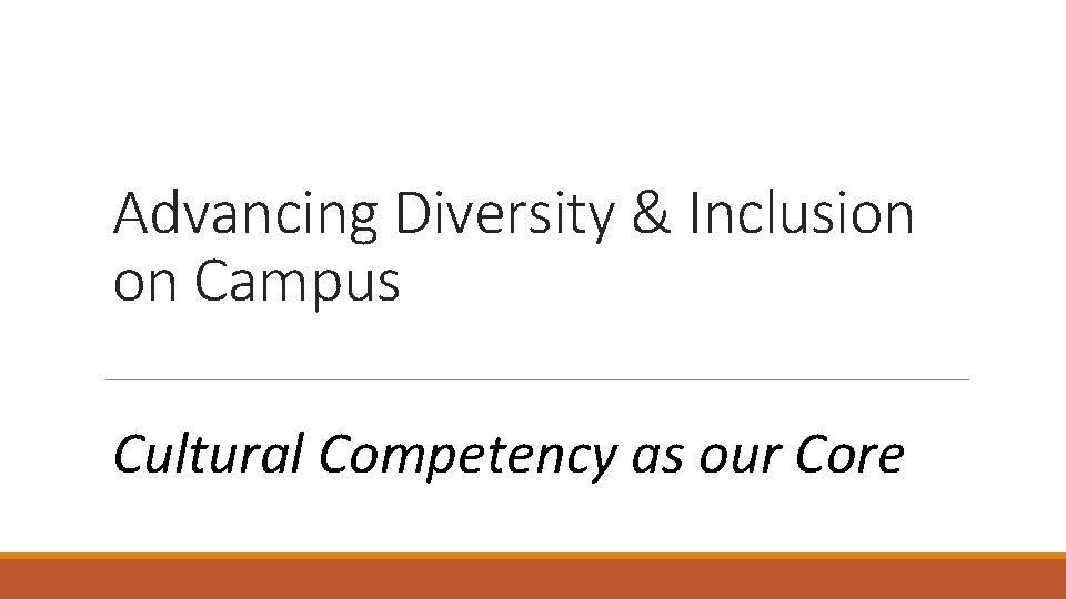 Advancing Diversity Inclusion on Campus Cultural Competency as